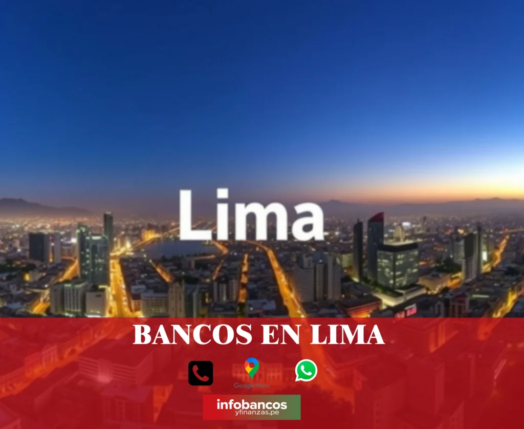 Bancos en Lima | Agencias, teléfono, horarios y más