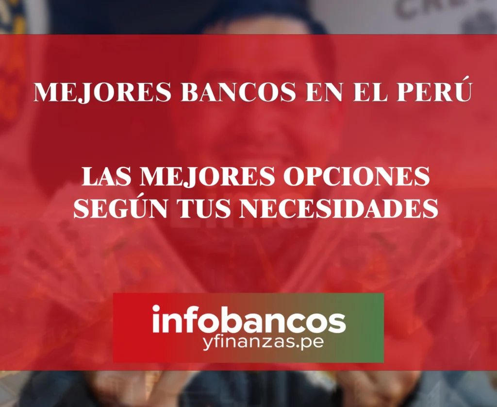 Mejores Bancos en el Perú | Conoce todo a solo un clic